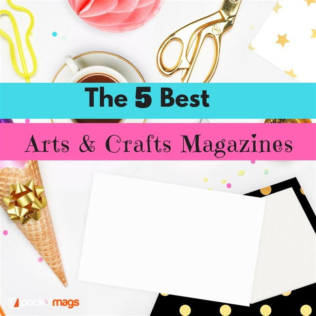 The 5 Best Arts & Crafts Magazines | Pocketmags Discover